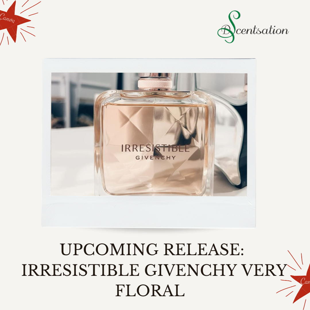 Upcoming Release: Irresistible Givenchy Very Floral | D'Scentsation